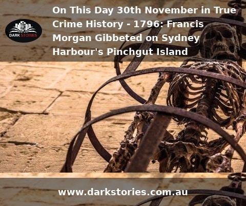 On this day in True Crime History 30th November 1796: ⛓️ Francis Morgan ...